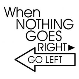 When nothing goes right go left sticker raamsticker muursticker